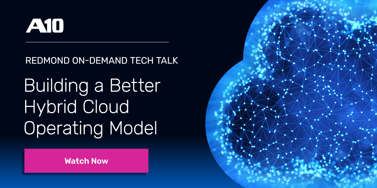 Building a Better Hybrid Cloud Operating Model | A10 Networks Building a Better Hybrid Cloud Operating Model | A10 Networks
